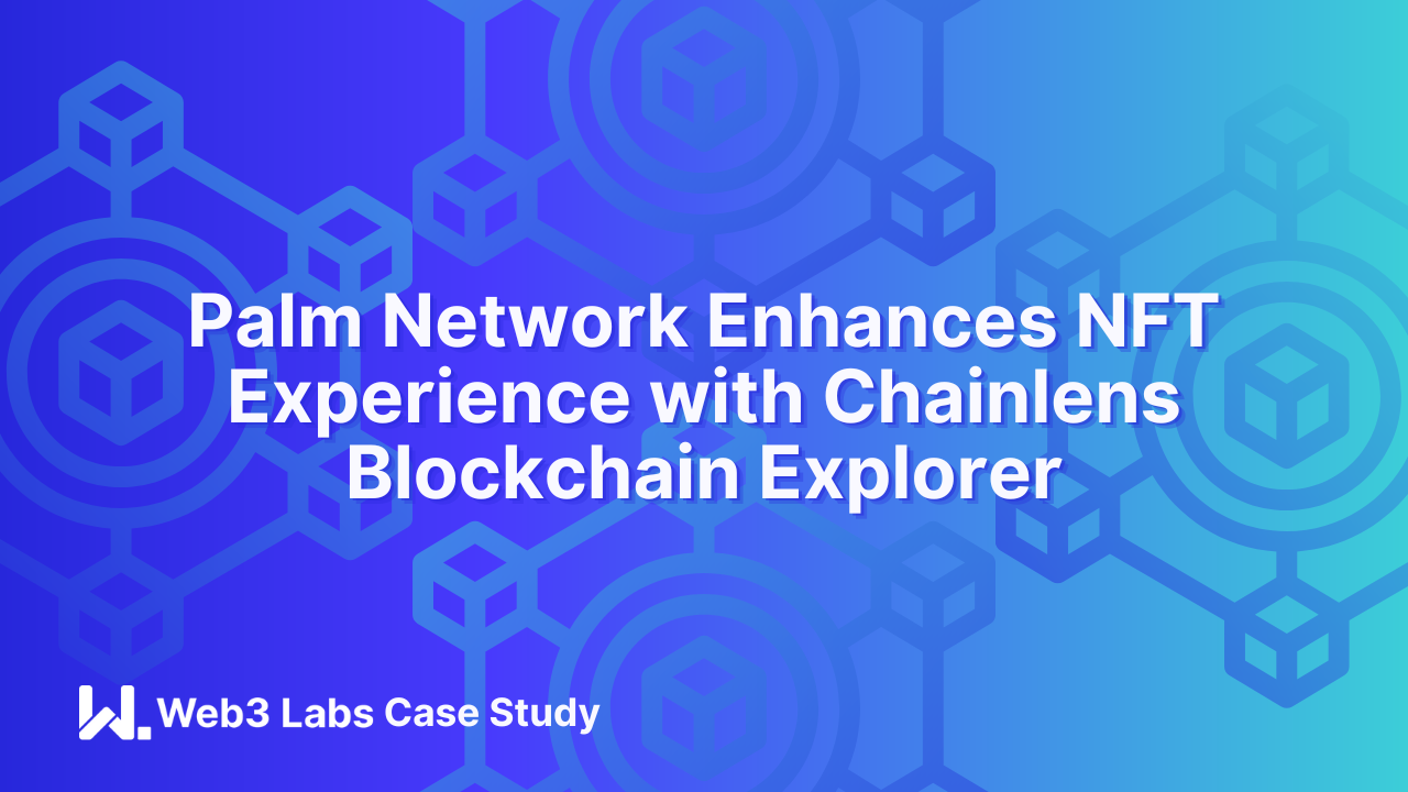 Palm Network uses the Chainlens Blockchain Explorer