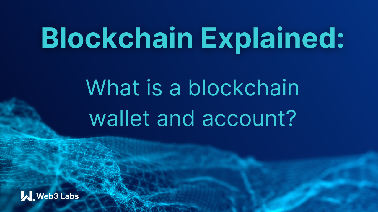 Blockchain Explained: What is a blockchain wallet and account?